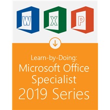 Learn-by-Doing: Microsoft Office Specialist 2019 Series - All 3 Titles