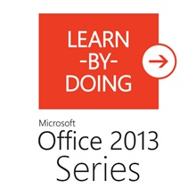 Learn-by-Doing: Microsoft Office 2013 Series